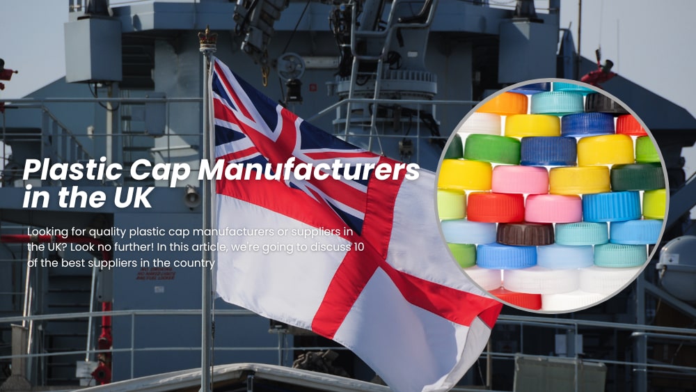 Top 10 Plastic Cap Manufacturers in the UK 2024- Sepshion