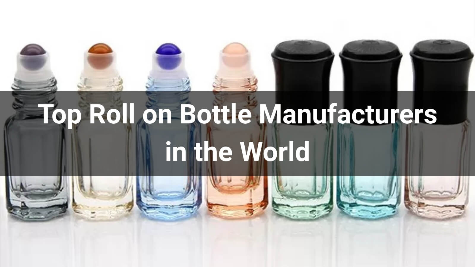 Top 10 Roll-on Bottle Manufacturers in the World 2025 - Sepshion